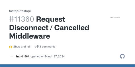 Request Disconnect Cancelled Middleware · Fastapi Fastapi · Discussion 11360 · Github