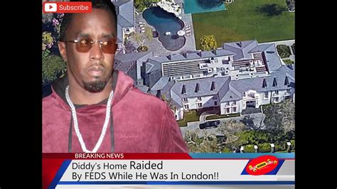 Breaking News Diddys Home Raided By The Feds While He Was In London Allegedly Youtube