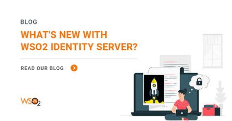 Whats New With Wso2 Identity Server 511