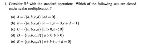 Solved Consider R4 With The Standard Operations Which Of Chegg Com