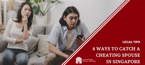 8 Ways To Catch A Cheating Spouse In Singapore SingaporeLegalAdvice Com