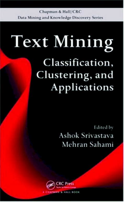 Pdf Ashok Srivastava Mehran Sahami Text Mining Classification Clustering And Applications