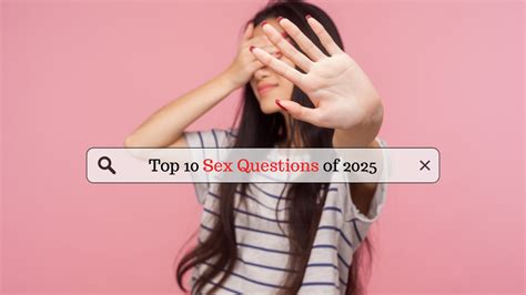Top 10 Sex Questions Of 2025 What They Reveal About Our Intimate Lives