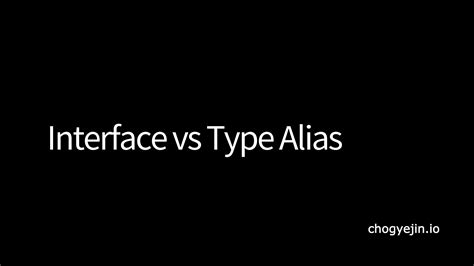 Interface Vs Type Alias