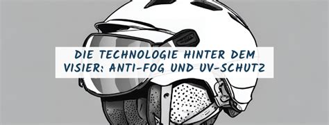 Die Technologie hinter dem Visier: Anti-Fog und UV-Schutz - Skibrillen24