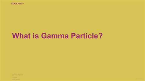 What Is Gamma Particle Youtube