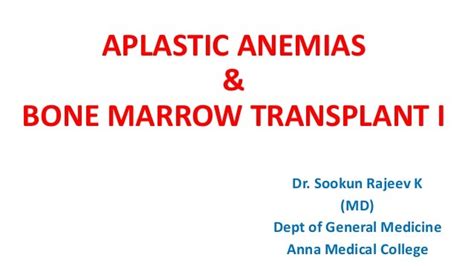 Aplastic Anemias And Bone Marrow Transplant I By Dr Sookun Rajeev Kumar