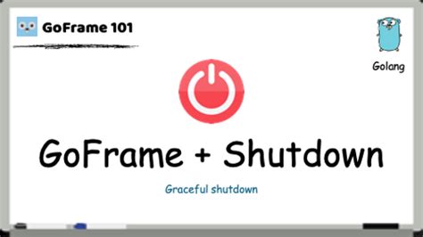 goframe 101 graceful shutdown we will use rk boot to enable graceful