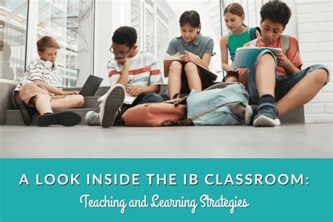 A Look Inside The Ib Classroom Teaching And Learning Strategies