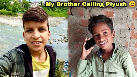 My Brother Calling Piyush 😀 Piyush Se Baat Ho Gai 😲 Youtube