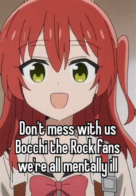 Dont Mess With Us Bocchi The Rock Fans Were All Mentally Ill Ifunny