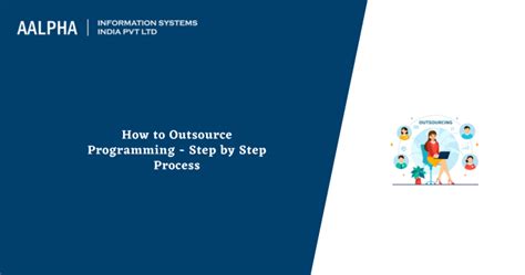 Programming Outsourcing 2025 Step By Step Process Aalpha