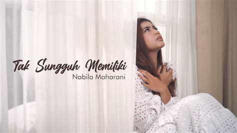 TAK SUNGGUH MEMILIKI Nabila Maharani Official Video Clip YouTube Music