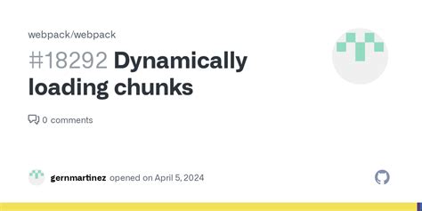 Dynamically Loading Chunks · Issue 18292 · Webpackwebpack · Github