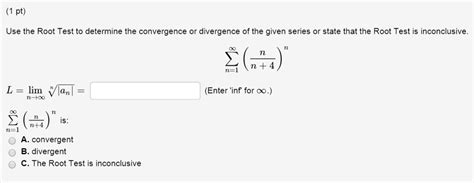solved use the root test to determine the convergence or
