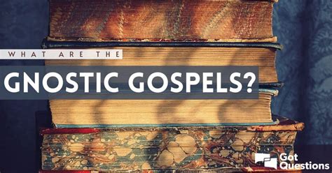 What Are The Gnostic Gospels