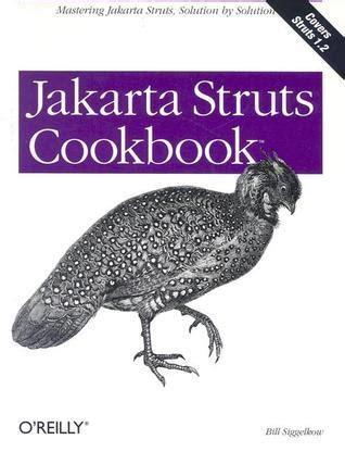 Jakarta Struts Cookbook Mastering Jakarta Struts Solution By Solution By Bill Siggelkow
