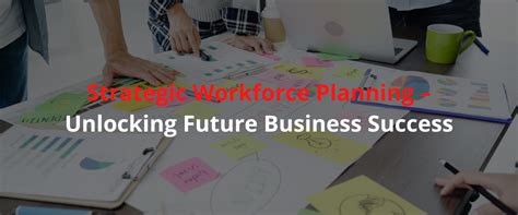 Strategic Workforce Planning Unlocking Future Business Success