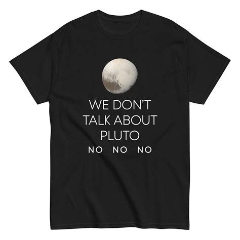 we don t talk about pluto from snorgtees day of the shirt