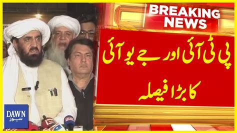 Big Decision Of Pti And Jui Breaking News Dawn News Youtube