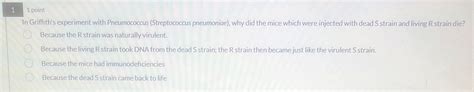 Solved 1 ﻿pointin Griffiths Experiment With Pneumococcus