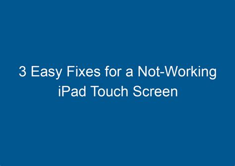 3 Easy Fixes For A Not Working IPad Touch Screen Digitalhow