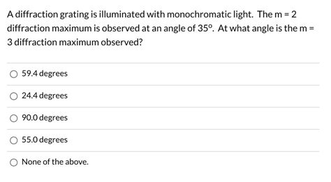 Solved A Diffraction Grating Is Illuminated With Monochromatic Light