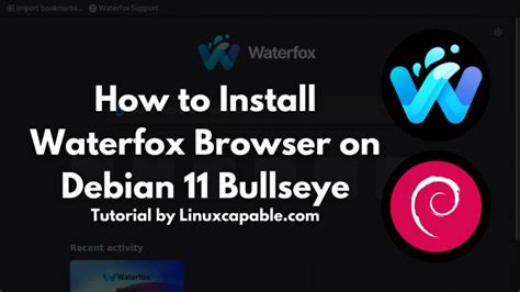 How To Install Waterfox Browser On Debian 11 Bullseye