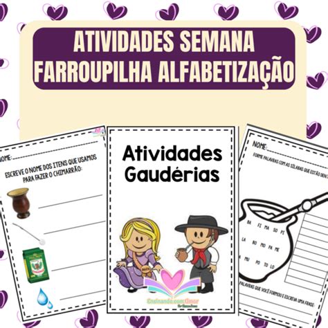 ATIVIDADES SEMANA FARROUPILHA ALFABETIZAÇÃO Ensinar amor