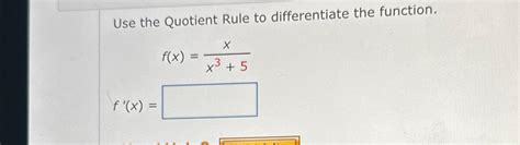 Solved Use The Quotient Rule To Differentiate The