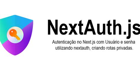 Autenticação No Nextjs Com Usuário E Senha E Criando Rotas Privadas
