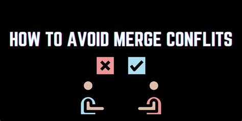 How To Prevent Merge Conflicts Or At Least Have Less Of Them CodeNewbie Community
