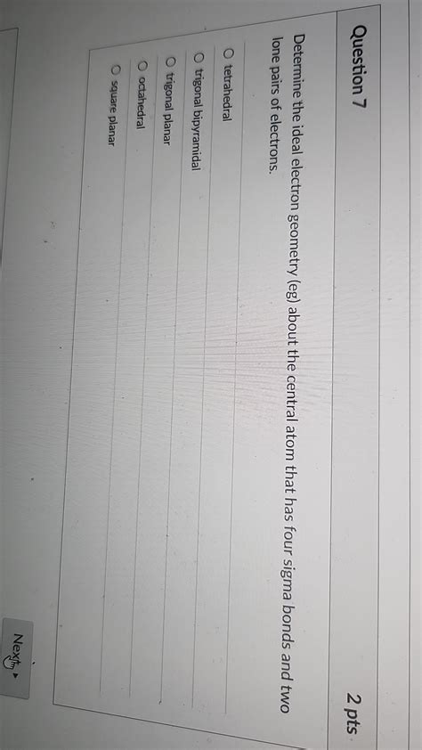 Question 7 2 Pts Determine The Ideal Electron Geometry Eg About The Central Atom That Has Four