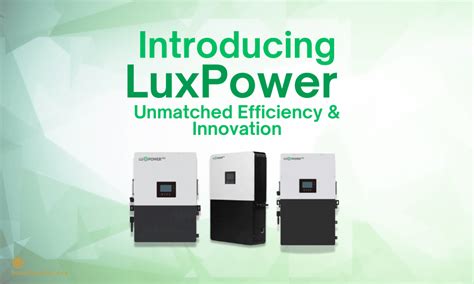 Luxpower Solar Inverters Unmatched Efficiency And Innovation