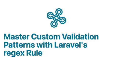 Laravels Regex Validation Rule Mastering Custom Pattern Validation