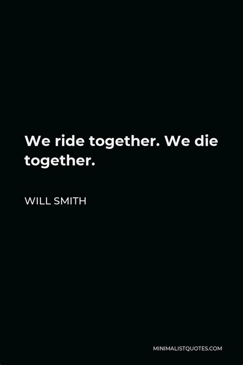 We Ride Together We Die Together Quotes Basecampdiy