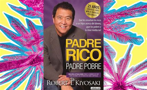 Resumen Del Libro Padre Rico Padre Pobre De Robert Kiyosaki DeDinero