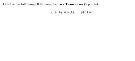 Solved Solve The Following ODE Using Laplace Transforms Chegg