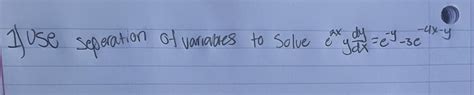 Solved 1 Use Seperation Of Varrables To Solve Chegg Com