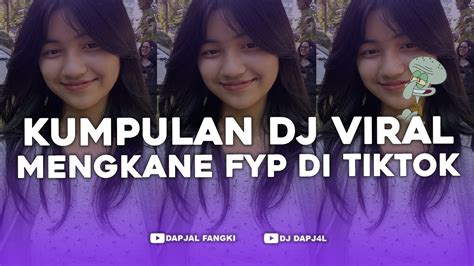 KUMPULAN DJ FYP TIKTOK FULL BASS VIRAL DI TIKTOK TERBARU YouTube