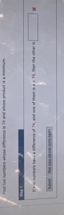 Solved Find Two Numbers Whose Difference Is 74 And Whose Chegg