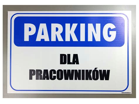 Tabliczka TABLICA PARKING DLA PRACOWNIKÓW X cm Cena Opinie Tablice Allegro