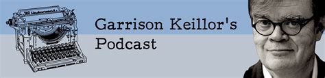 One Last Word About The Election Garrison Keillor Garrison Keillor