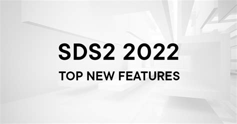 The Top New Modeling And Detailing Features In SDS2 2022