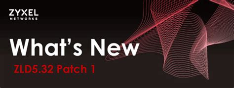 What S New For ZLD Patch Zyxel Community