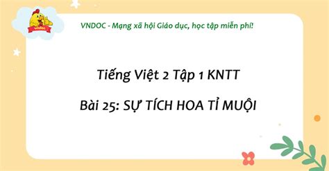 Bài Sự tích hoa tỉ muội trang Tiếng Việt lớp Tập Kết nối tri thức