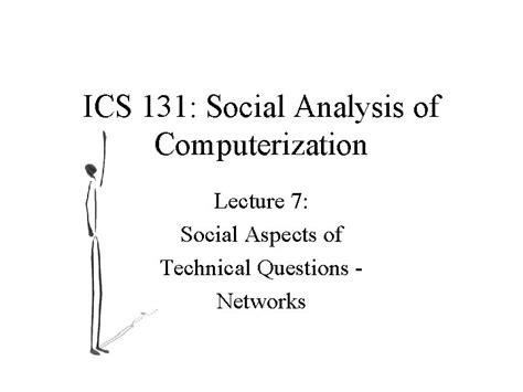 Ics 131 Social Analysis Of Computerization Lecture 7