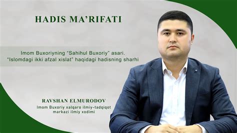 Imom Buxoriyning “Sahihul Buxoriy” asari. “Islomdagi ikki afzal xislat ...
