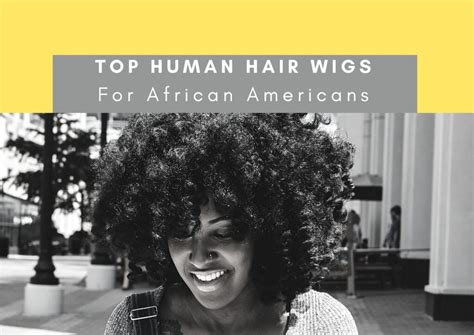 13 Best Human Hair Wigs For African Americans In 2021 Hair Everyday