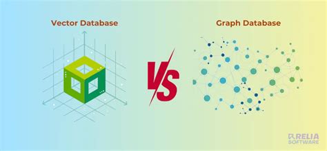 Vector Database Vs Graph Database Which One Is Better Relia Software